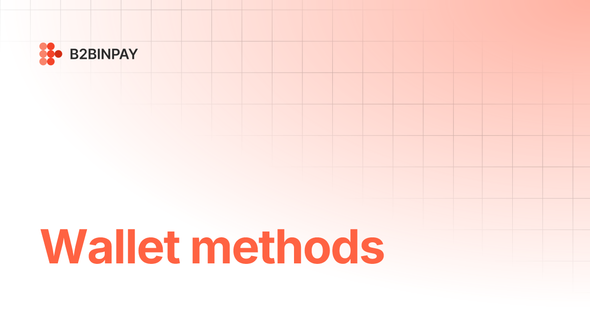 Wallet methods | B2BINPAY docs