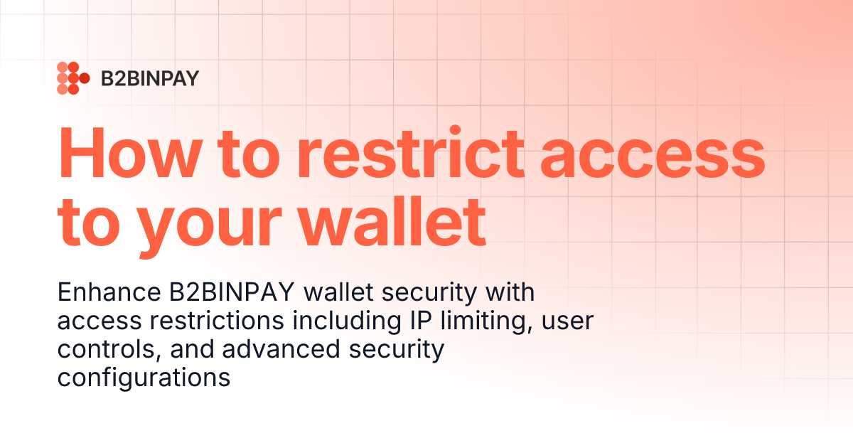 How to restrict access to your wallet | B2BINPAY docs