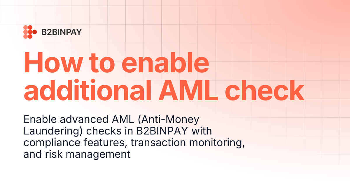 How to enable additional AML check | B2BINPAY docs