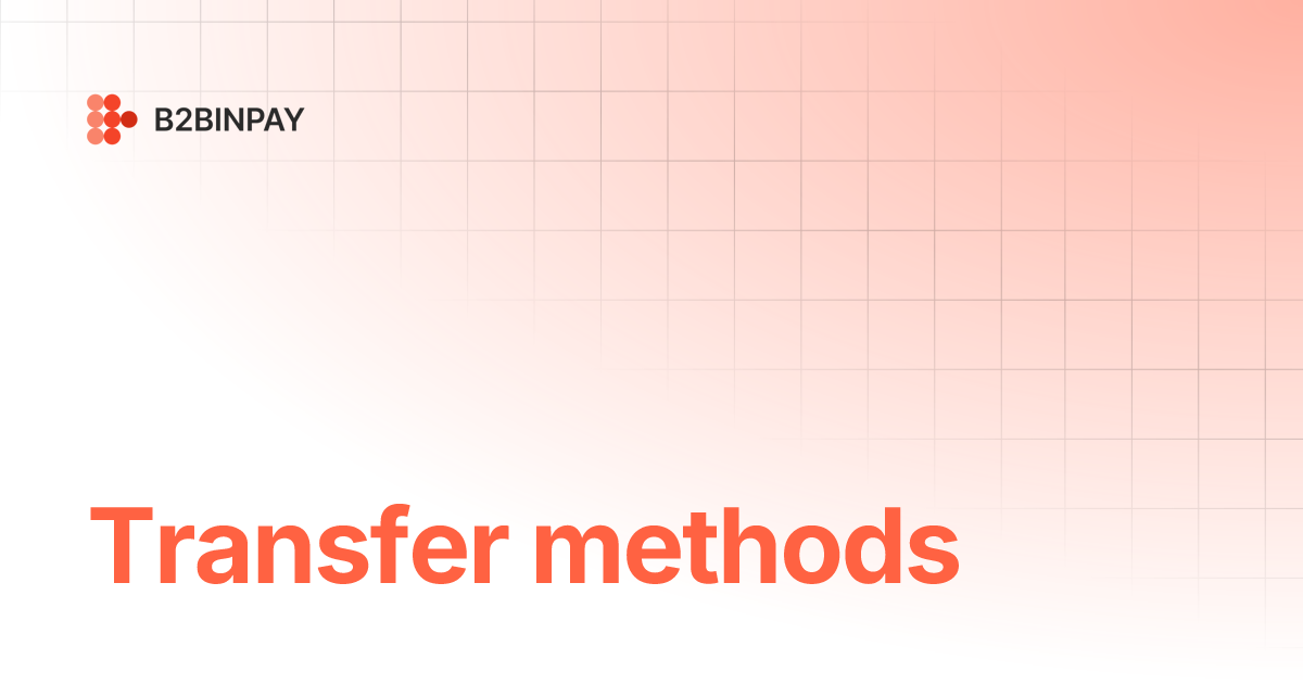 Transfer methods | B2BINPAY docs