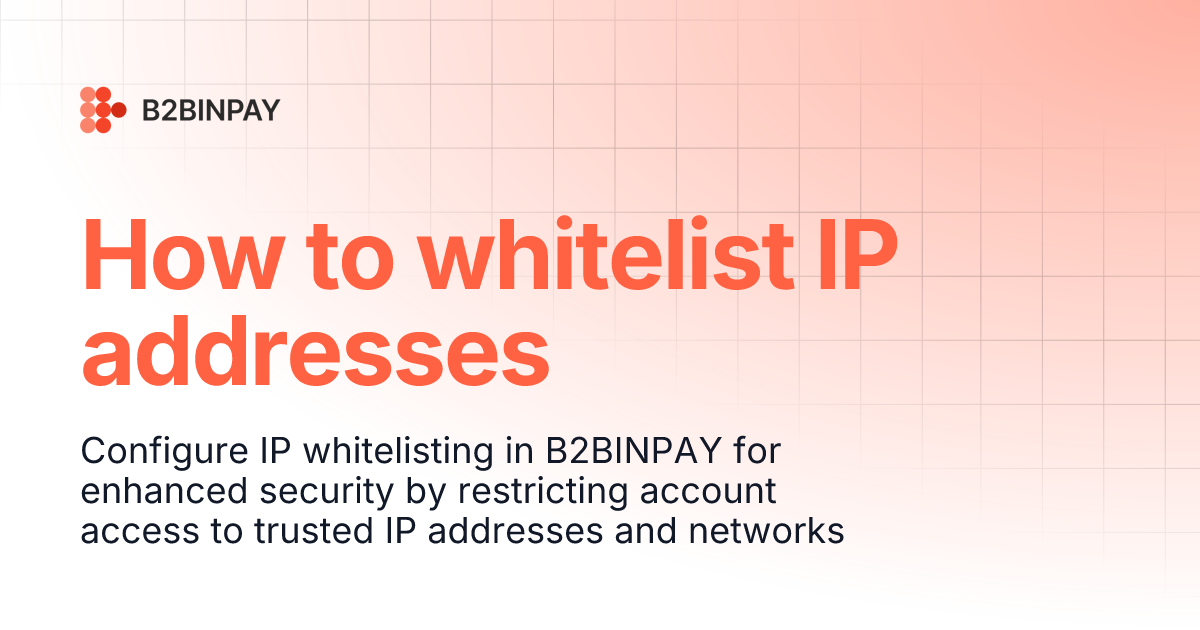 How to whitelist IP addresses | B2BINPAY docs
